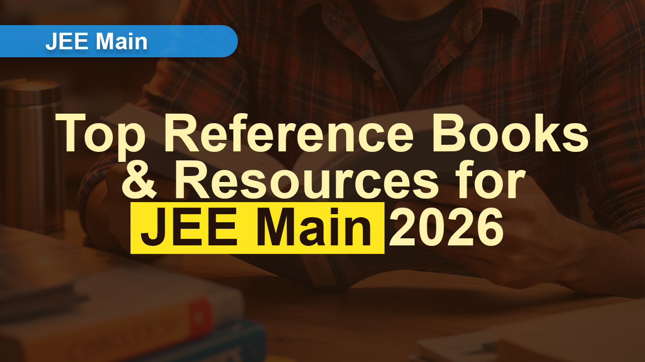 Top Reference Books & Resources for JEE Main 2026 | Best Books for JEE Main